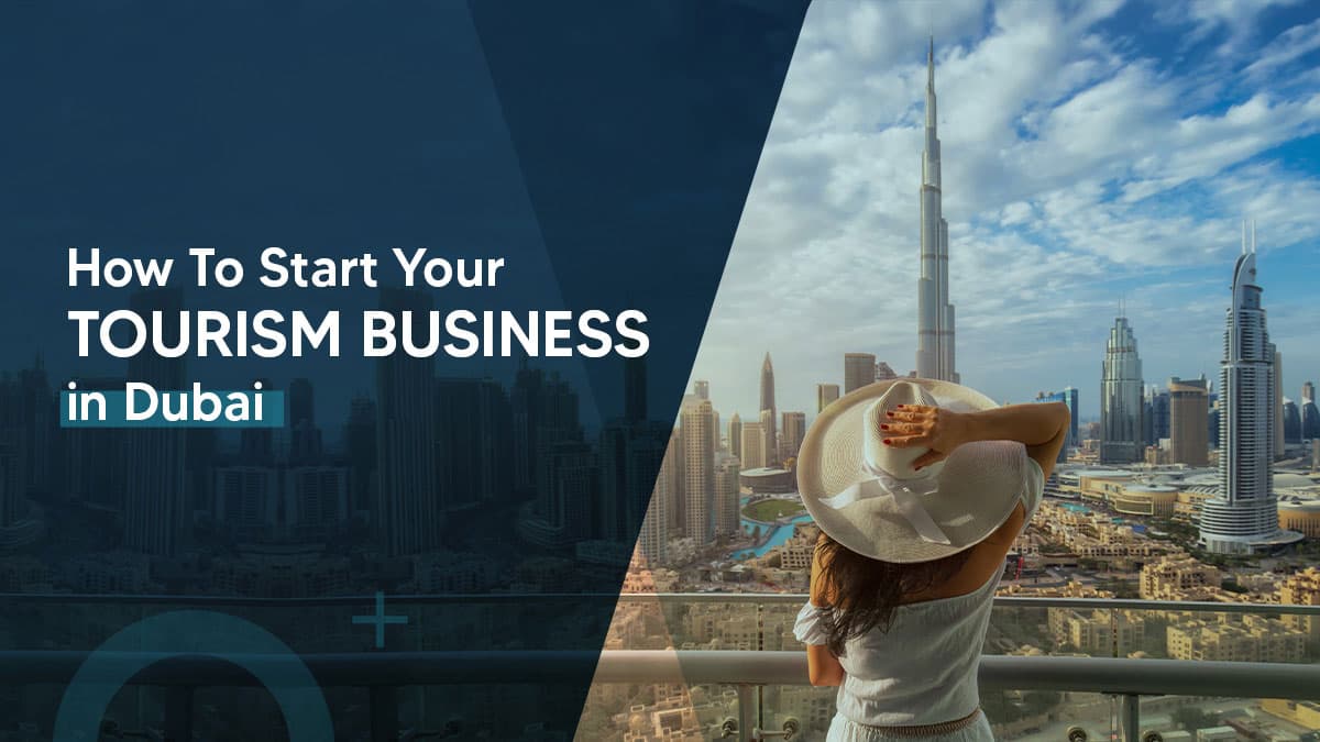 The Ultimate Manual for Setting up a Tourism Business in Dubai