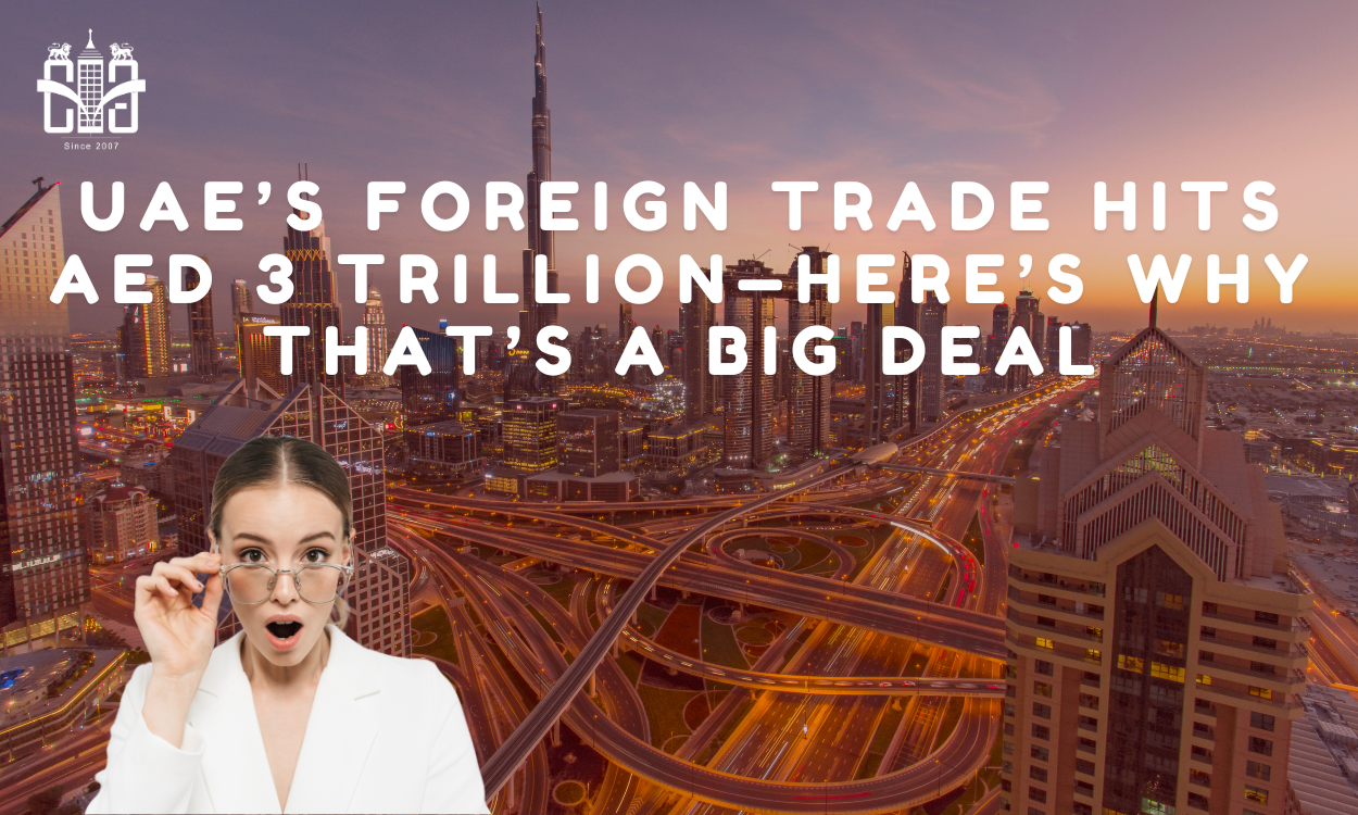 UAE’s Foreign Trade Hits AED 3 Trillion—Here’s Why That’s a Big Deal