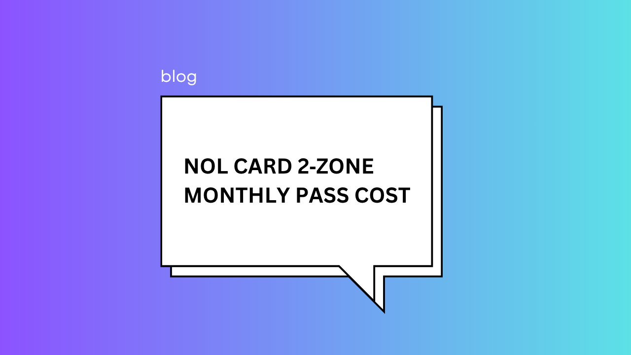 NOL Card 2 Zone Monthly Pass Prices: Only Package You Need