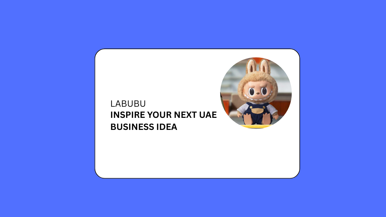 Labubu Dubai – Inspire Your Next UAE Business Idea